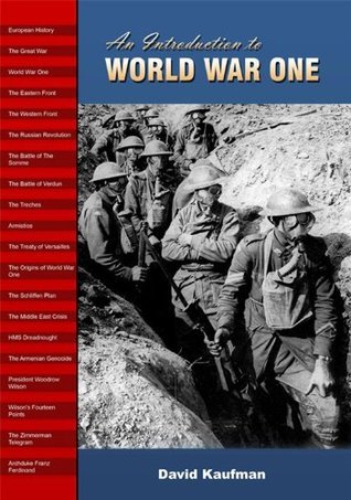 An Introduction to World War One by David Kaufman | Goodreads