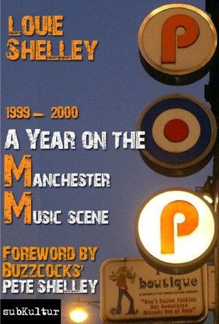A Year on the Manchester Music Scene by Louie Shelley | Goodreads