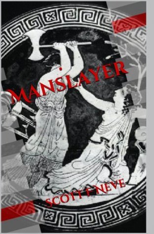 Manslayer by Scott F. Neve | Goodreads