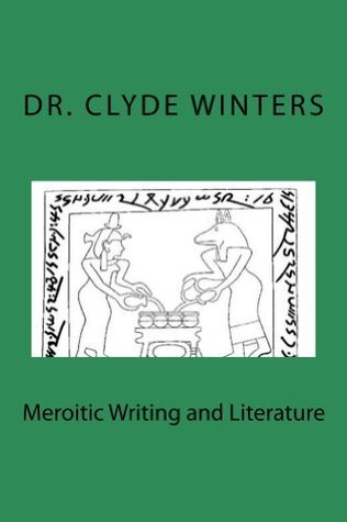 Meroitic Writing and Literature by Clyde Winters | Goodreads