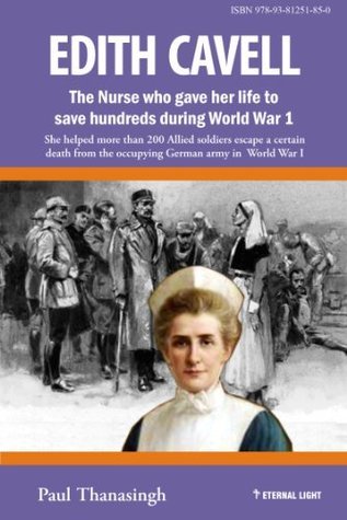 Nurse Edith Cavell by Paul Thanasingh | Goodreads