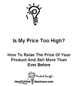 Is My Price Too High?: How To Raise The Price Of Your Product And Sell ...