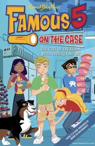 Famous Five on the Case: The Case of the Felon with Frosty Fingers by ...