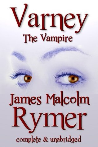 Varney the Vampire - complete and unabridged by James Malcolm Rymer ...