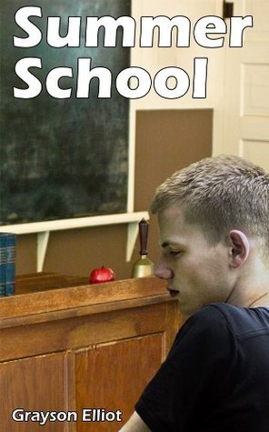 Summer School - A Story of a Troubled Teen by Grayson Elliot | Goodreads