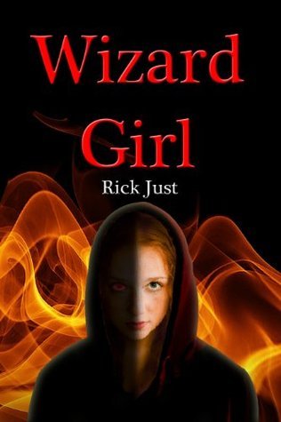 Wizard Girl (Wizards Trilogy Book 2) by Rick Just | Goodreads