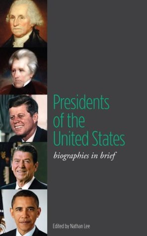 Presidents of the United States: Biographies in Brief by Nathan Lee ...