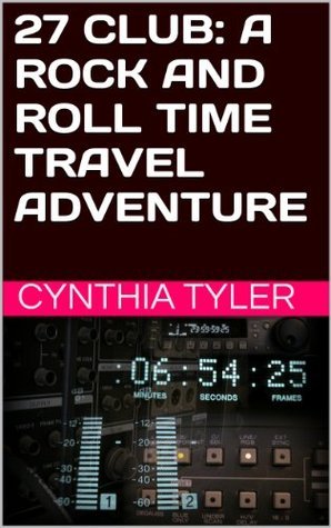 27 Club: A Rock 'N' Roll Time Travel Adventure by Tyler Campbell ...