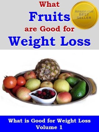 What Fruits are Good for Weight Loss: What is Good for Weight Loss ...