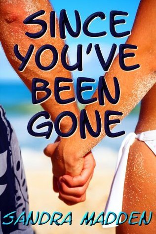 Since You've Been Gone by Sandra Madden | Goodreads