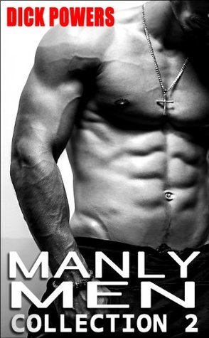 Manly Men Collection 2 by Dick Powers | Goodreads