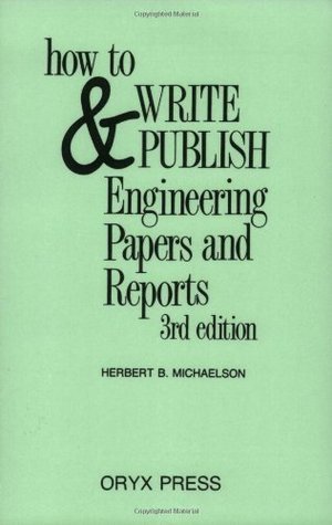 How to Write and Publish Engineering Papers and Reports by Herbert B ...