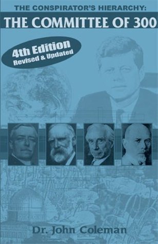 The Conspirator's Hierarchy: The Committee of 300 by John Coleman ...