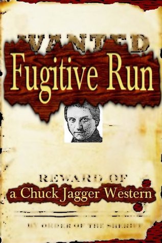 Fugitive Run by Chuck Jagger | Goodreads
