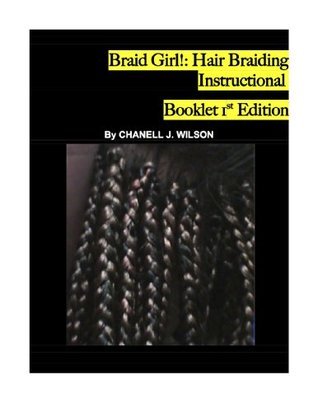 Braid Girl!: Hair Braiding Instructional Booklet 1st Edition by Chanell ...