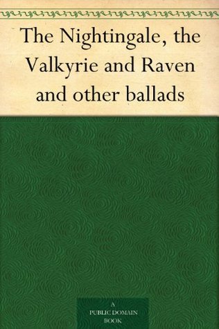 The Nightingale, the Valkyrie and Raven and other ballads by Thomas ...