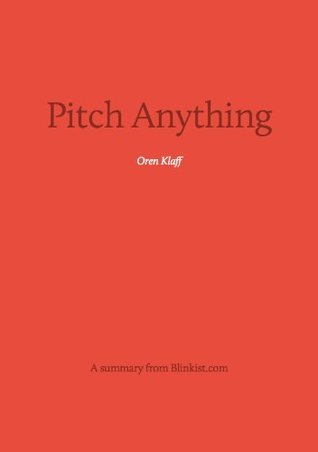 Pitch Anything - A Summary of Oren Klaff's Book about Presenting ...