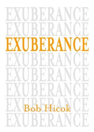Exuberance by Bob Hicok | Goodreads