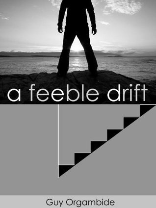 A Feeble Drift: Book One of the Fugue Trilogy by Guy Orgambide | Goodreads