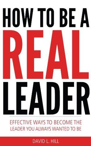 How To Be A Real Leader - Easy Ways toBecome the Leader You Always ...