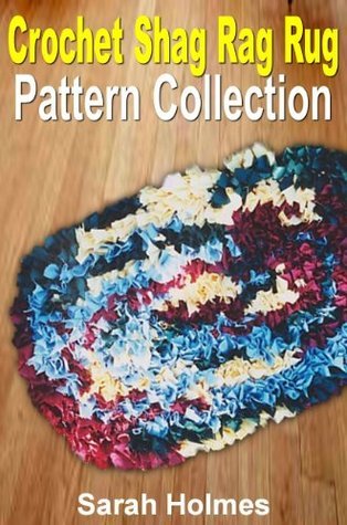 Crochet Shag Rag Rug Pattern Collection by Sarah Holmes | Goodreads