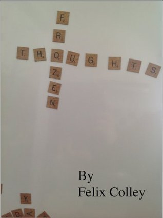 Frozen Thoughts by Felix Colley | Goodreads
