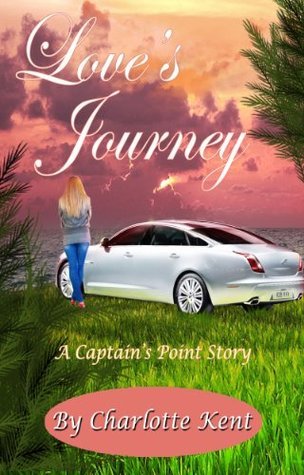 Love's Journey (Captain's Point Stories, #3) by Charlotte Kent | Goodreads