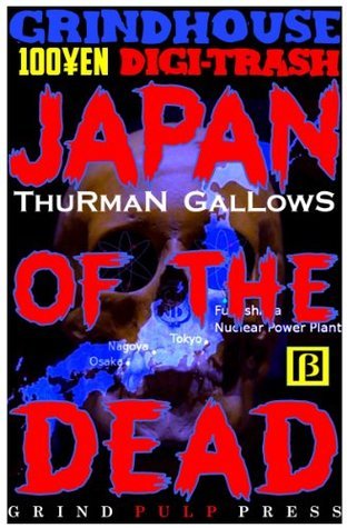 Japan of the Dead: Grindhouse by Thurman Gallows | Goodreads