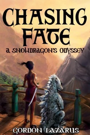 Chasing Fate: A Snowdragon's Odyssey by Gordon Lazarus | Goodreads