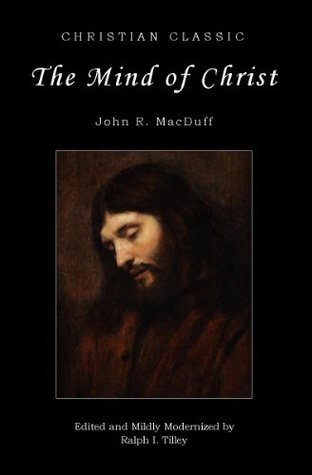 The Mind of Christ by John Ross Macduff | Goodreads