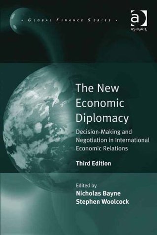 The New Economic Diplomacy: Decision-Making and Negotiation in ...