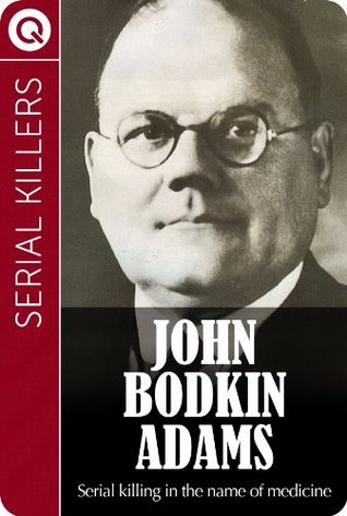Serial Killers : John Bodkin Adams by QUIK ebooks | Goodreads