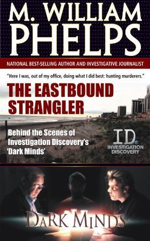 The Eastbound Strangler by M. William Phelps | Goodreads