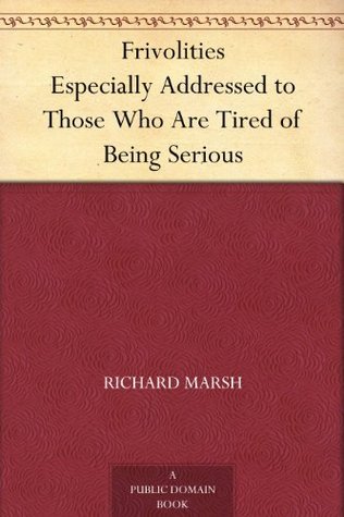 Frivolities Especially Addressed to Those Who Are Tired of Being ...