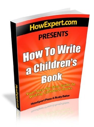 How To Write a Children's Book: Your Step By Step Guide To Writing a ...
