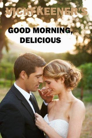 Good Morning, Delicious (Haven Crest) by Vicki Keener | Goodreads