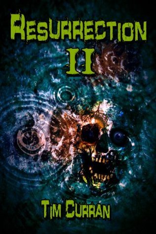 Resurrection #2- Horror Series by Tim Curran | Goodreads