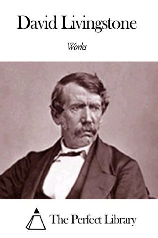 Works of David Livingstone by David Livingstone | Goodreads