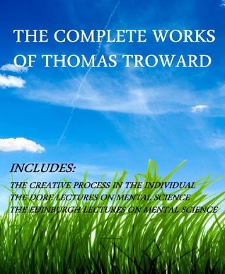 The Complete Works Of Thomas Troward by Thomas Troward | Goodreads