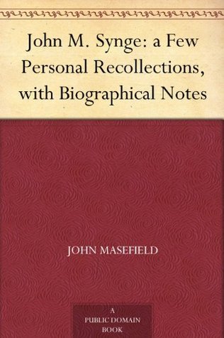 John M. Synge: a Few Personal Recollections, with Biographical Notes by ...