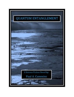 Quantum Entanglement by Paul A. Cummins | Goodreads