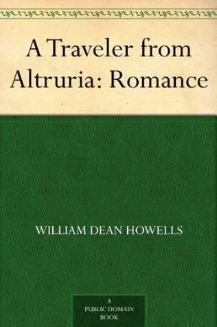 A Traveler from Altruria: Romance by William Dean Howells | Goodreads