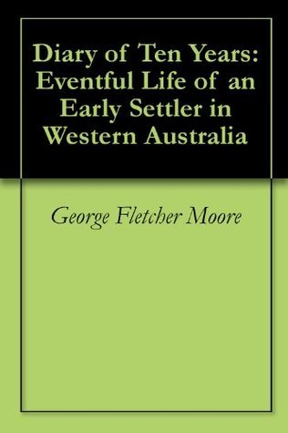 Diary of Ten Years: Eventful Life of an Early Settler in Western ...