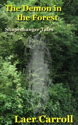 The Demon in the Forest (Shapechanger Tales) by Laer Carroll | Goodreads
