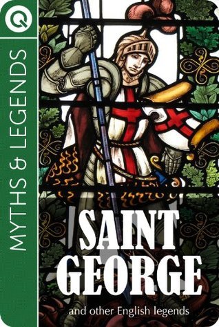 Myths and Legends : Saint George - and other English legends by QUIK ...