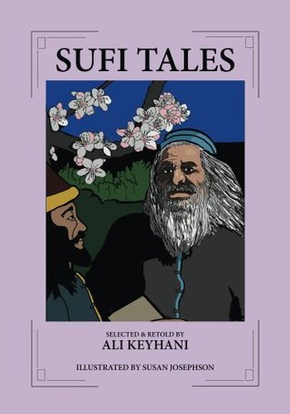 Sufi Tales: Rumi to Saadi. by Ali Keyhani | Goodreads