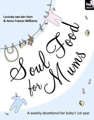 Soul Food for Mums by Lucinda Van Der Hart | Goodreads