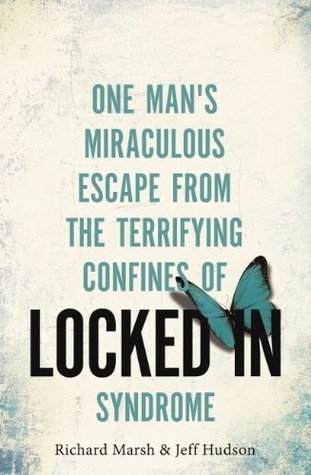 Locked In: One man's miraculous escape from the terrifying confines of ...