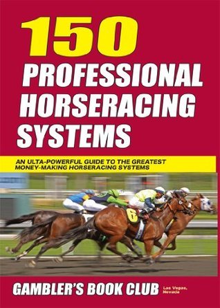 150 Professional Horse Racing Systems by Gbc Press | Goodreads