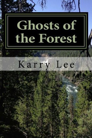The Ghosts of the Forest by Karry Lee | Goodreads